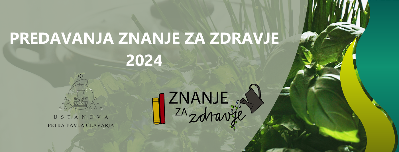PREDAVANJA ZNANJE ZA ZDRAVJE 2024 – Ustanova Petra Pavla Glavarja